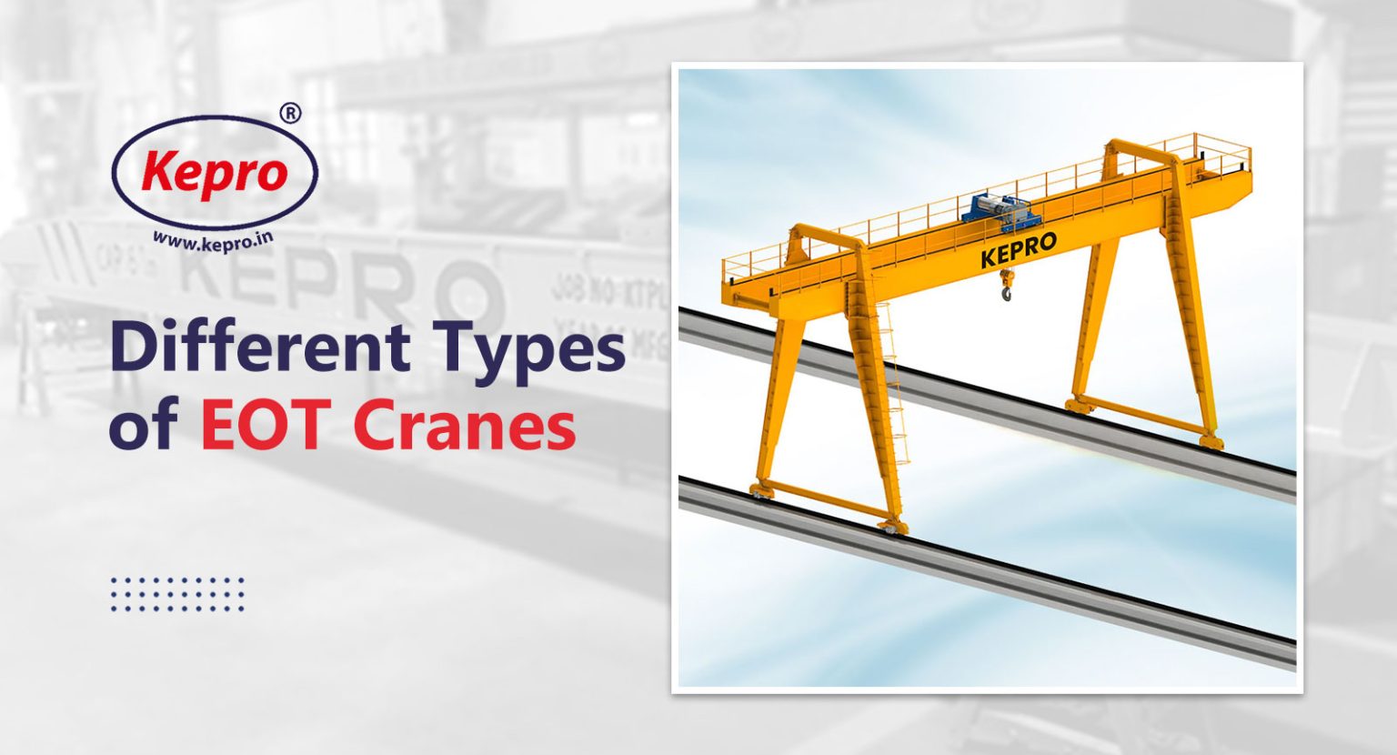 Different Types of EOT Crane for Heavy Lifting - Kepro